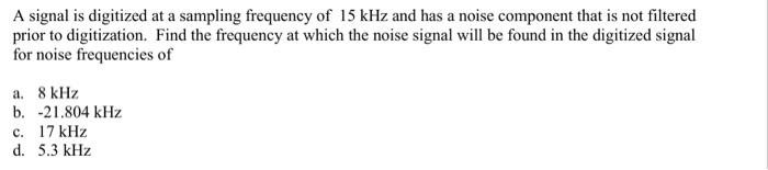 Solved A signal is digitized at a sampling frequency of | Chegg.com