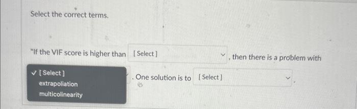 Solved Select the correct terms. "If the VIF score is higher | Chegg.com