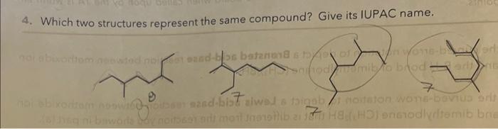 Solved 4. Which two structures represent the same compound? | Chegg.com