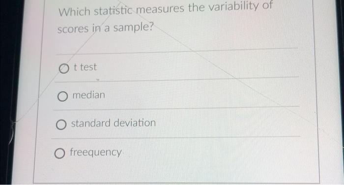 Solved Which statistic measures the variability of scores in | Chegg.com