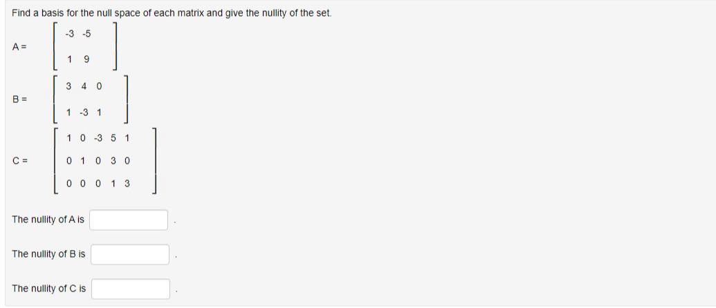 Solved Find a basis for the null space of each matrix and | Chegg.com