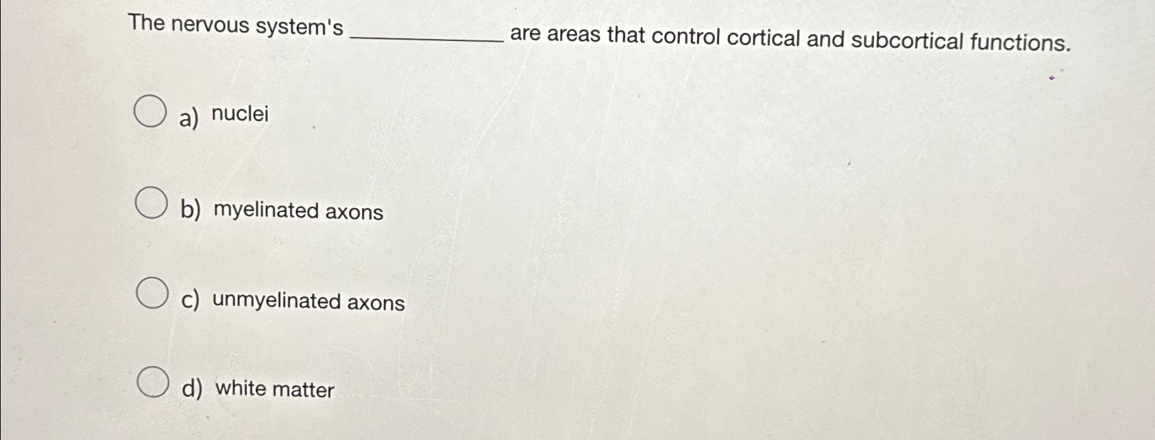 Solved The nervous system's are areas that control cortical | Chegg.com