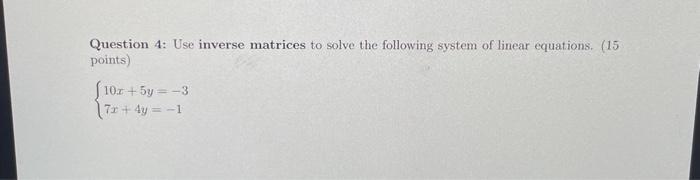 Solved Question 4: Use inverse matrices to solve the | Chegg.com