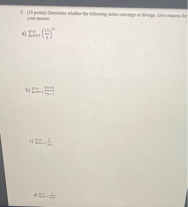 Solved 5. (10 points) Determine whether the following series | Chegg.com