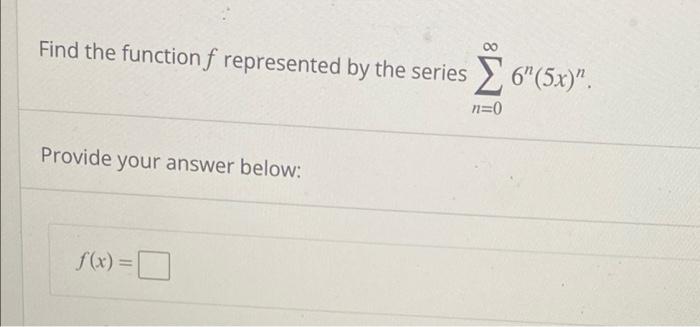 Solved Find the function f represented by the series | Chegg.com