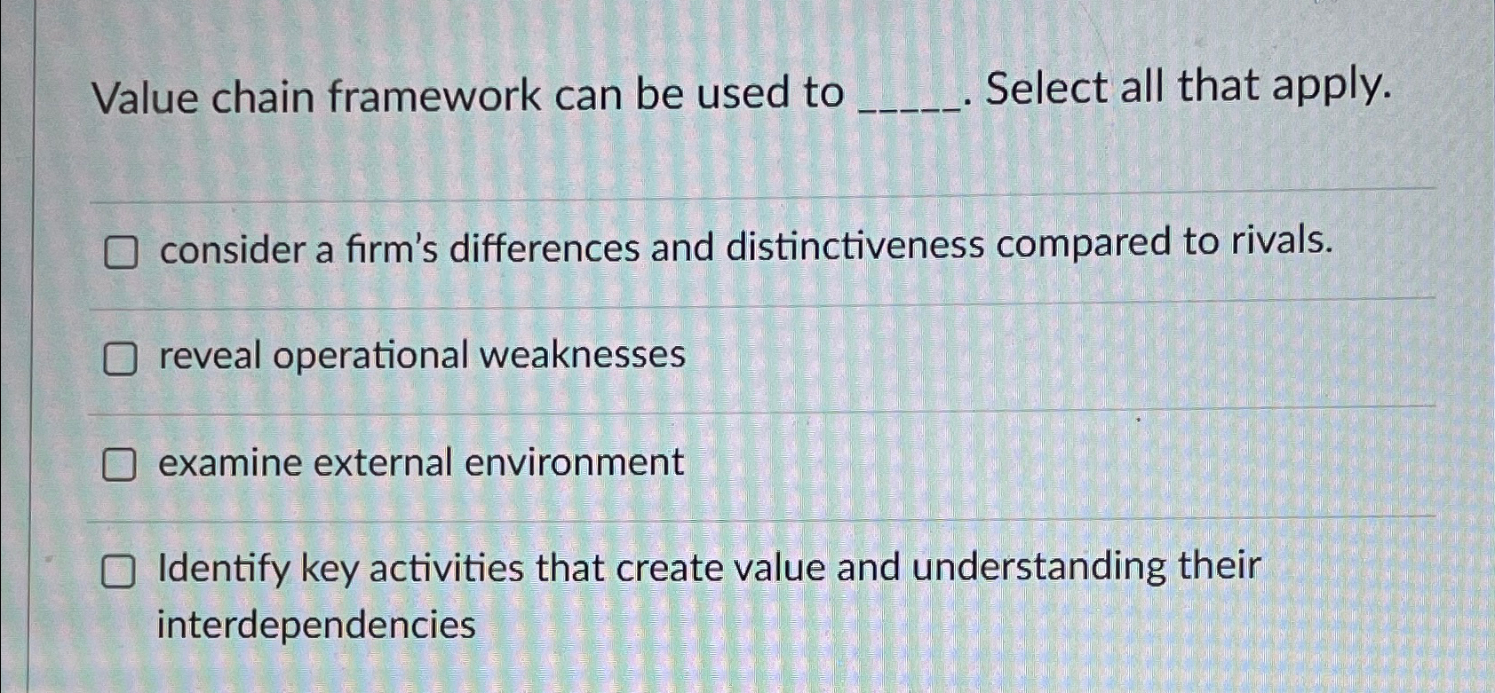 Solved Value chain framework can be used to Select all that | Chegg.com