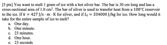 Solved [5 pts] You want to melt 1 gram of ice with a hot | Chegg.com