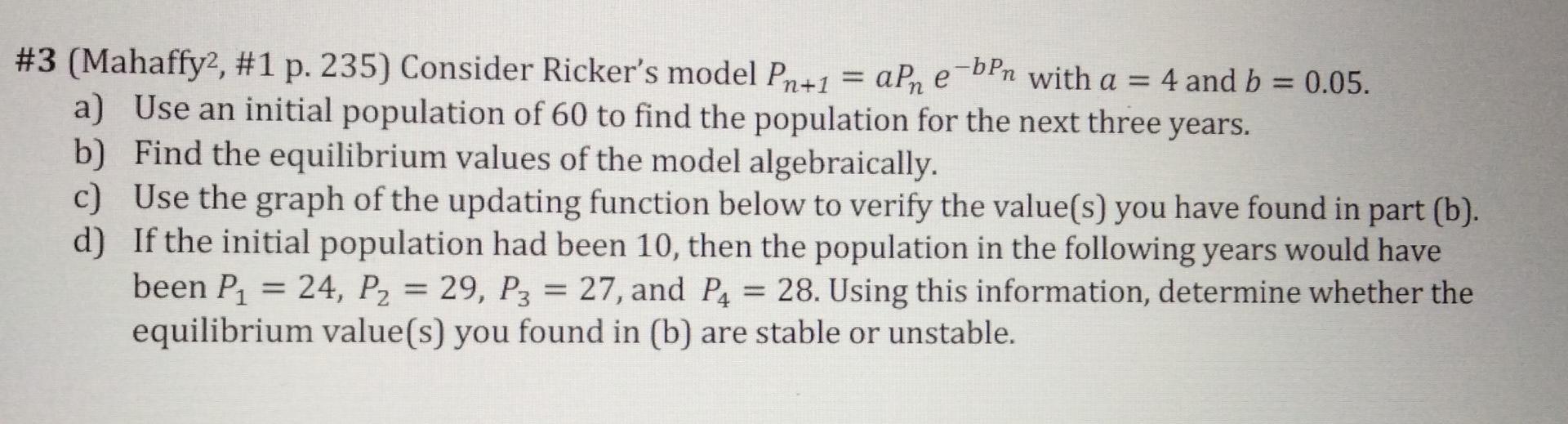 Solved - #3 (Mahaffy2, #1 p. 235) Consider Ricker's model | Chegg.com