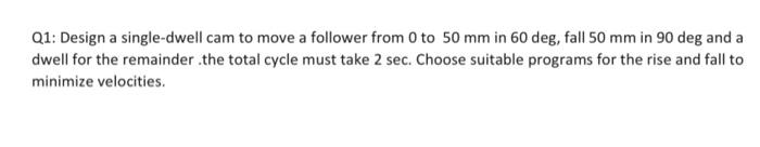 Solved Q1: Design a single-dwell cam to move a follower from | Chegg.com