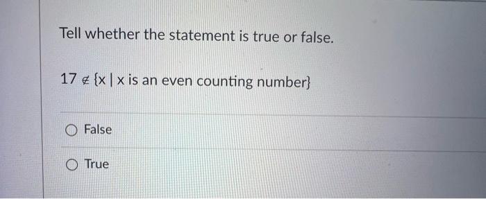 Solved Tell whether the statement is true or false. 17∈/{x∣x | Chegg.com