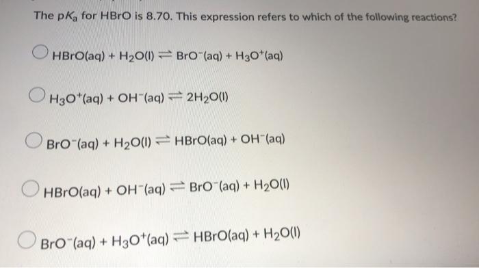 Solved The pk, for HBrO is 8.70. This expression refers to | Chegg.com