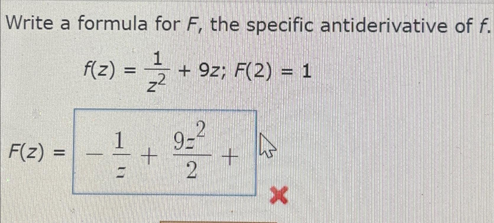 Solved Write a formula for F, ﻿the specific antiderivative | Chegg.com