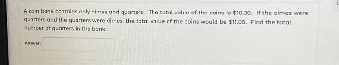 Solved A coin bank contains only dimes and quarters. The | Chegg.com
