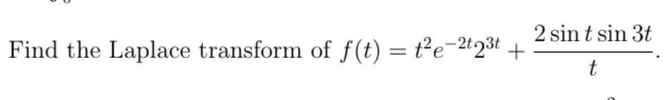 Solved Find the Laplace transform of | Chegg.com