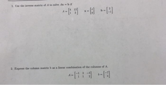 Solved 1. Use the inverse matrix of A to solve Ax=b if -- | Chegg.com