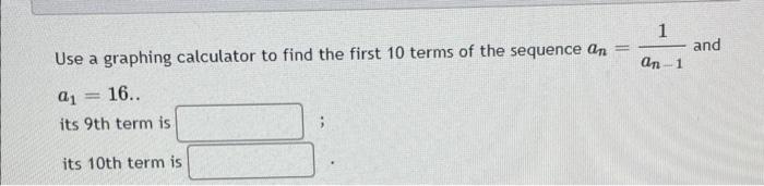 Solved Use a graphing calculator to find the first 10 terms | Chegg.com