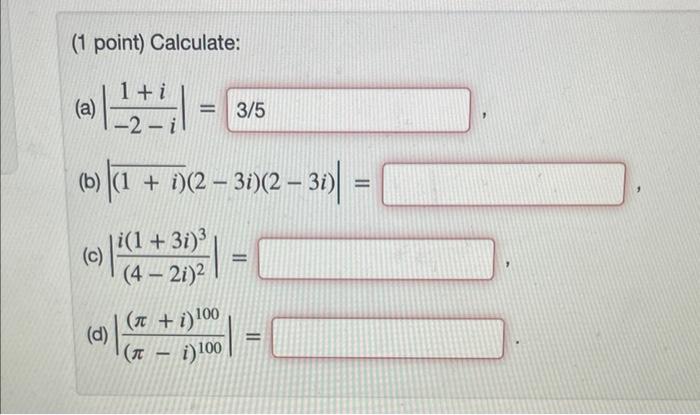 Solved (1 point) Calculate: (a) ∣∣−2−i1+i∣∣= (b) | Chegg.com