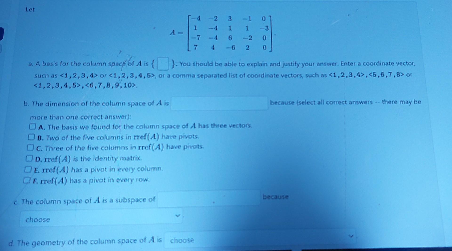 Solved A=⎣⎡−41−77−2−4−44316−6−11−220−300⎦⎤ a. A basis for | Chegg.com