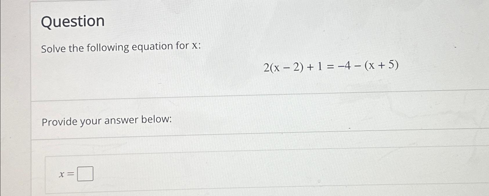 Solved QuestionSolve the following equation for x | Chegg.com