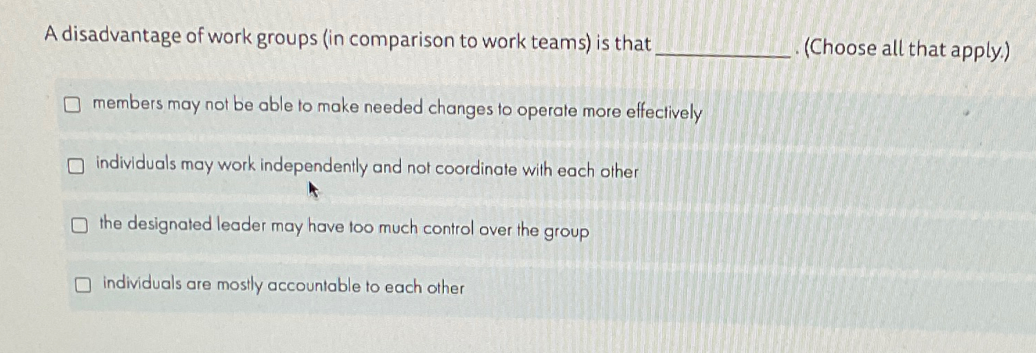 Solved A disadvantage of work groups (in comparison to work | Chegg.com