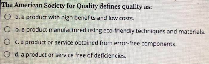 Solved The American Society for Quality defines quality as: | Chegg.com