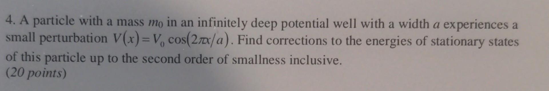 Solved 4. A particle with a mass m0 in an infinitely deep | Chegg.com