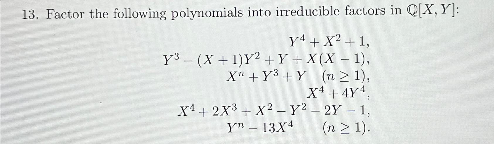 Solved Factor the following polynomials into irreducible | Chegg.com
