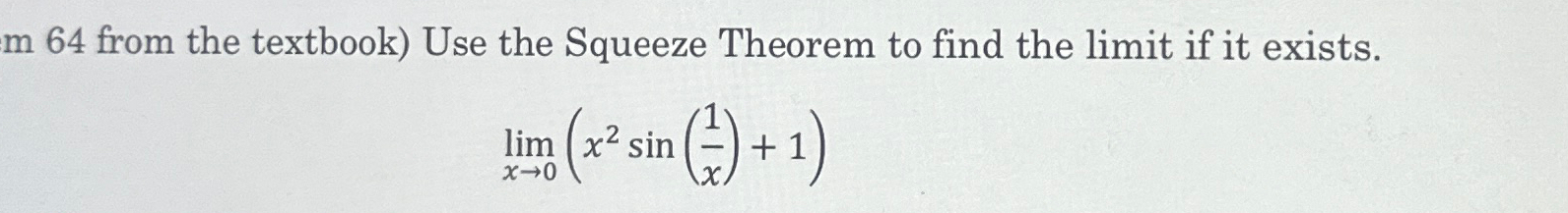 Solved Use the Squeeze Theorem to find the limit if it | Chegg.com