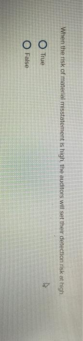 Solved When the risk of material misstatement is high, the | Chegg.com