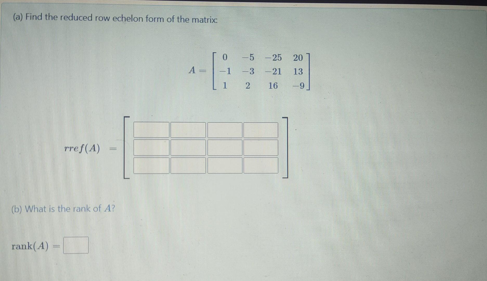 Solved (a) Find the reduced row echelon form of the matrix: | Chegg.com