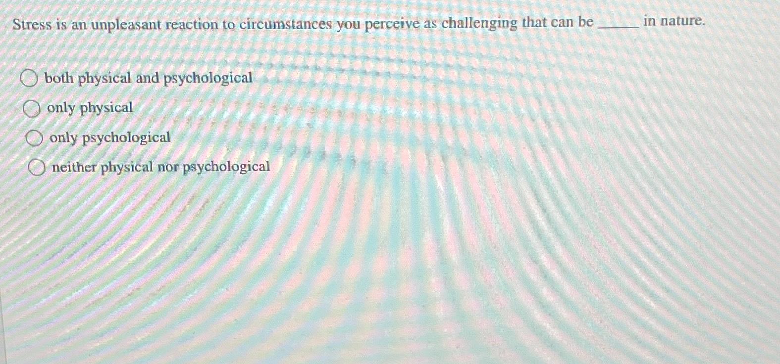 Solved Stress is an unpleasant reaction to circumstances you | Chegg.com