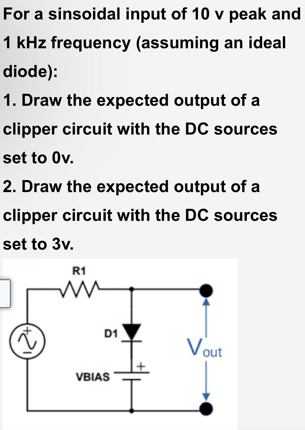 Solved For a sinsoidal input of 10v ﻿peak and 1kHz | Chegg.com