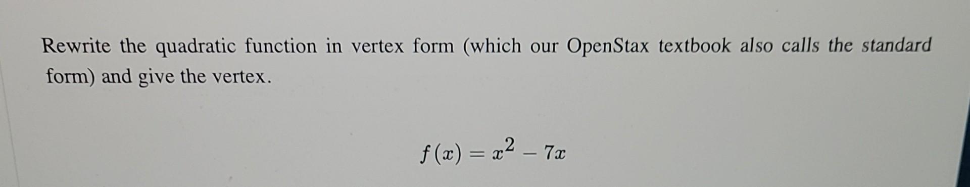 Solved Rewrite the quadratic function in vertex form (which | Chegg.com