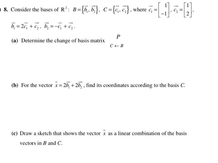 Solved Consider the bases of R2:B={b1,b2},C={c1,c2}, where | Chegg.com