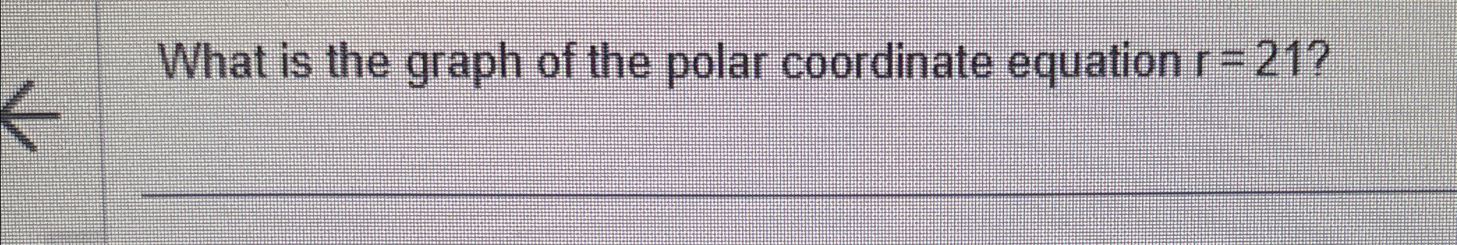 Solved What is the graph of the polar coordinate equation | Chegg.com