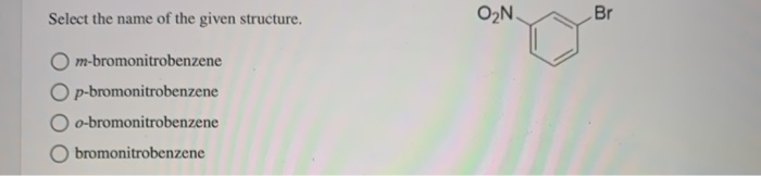 Solved Select the name of the given structure. ON Br | Chegg.com