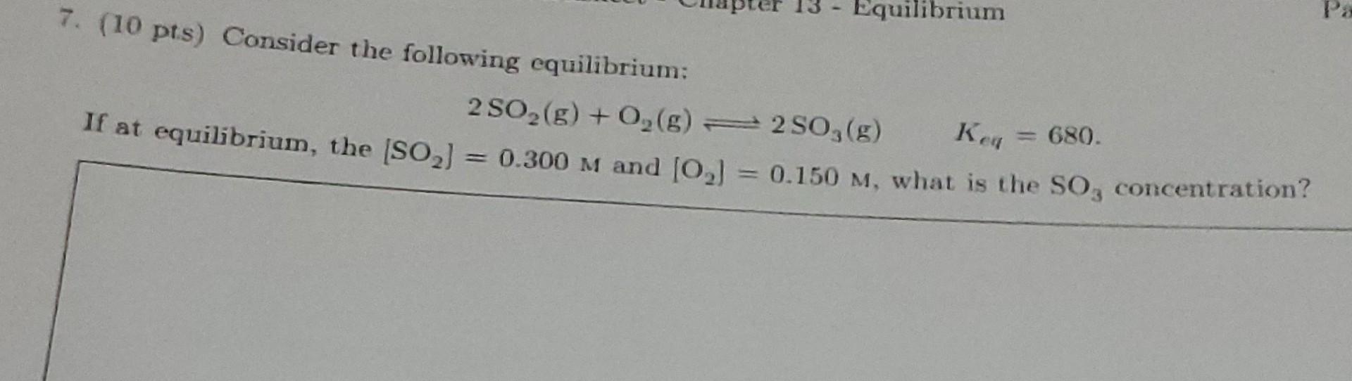 Solved 7. (10 pts) Consider the following equilibrium: 2SO2( | Chegg.com