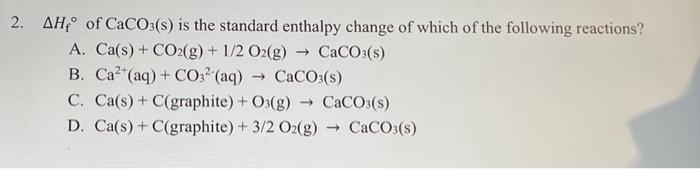 Solved ΔHf∘ of CaCO3( s) is the standard enthalpy change of | Chegg.com