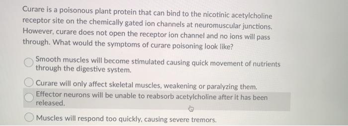 Solved Curare is a poisonous plant protein that can bind to | Chegg.com