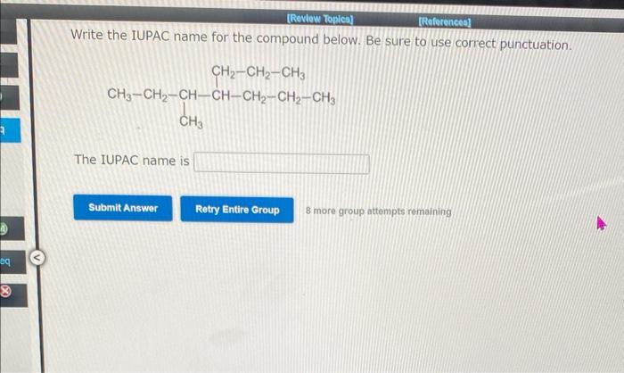 Solved Write the IUPAC name for the compound below. Be sure | Chegg.com