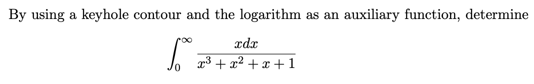 Solved By using a keyhole contour and the logarithm as an | Chegg.com