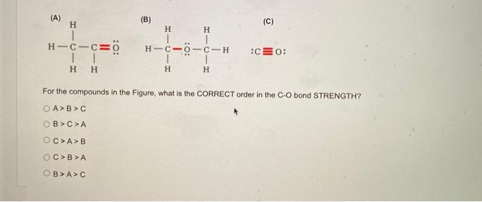 Solved (A) (B) (C) H H TO H-C-c=0 H-C-0-C-H : CO: Η Η H H | Chegg.com