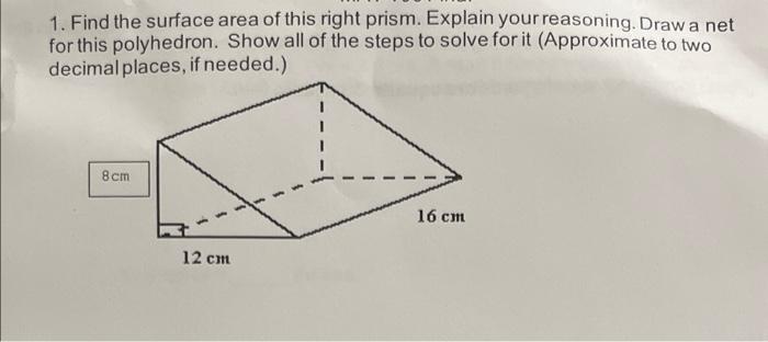 Solved 1. Find the surface area of this right prism. Explain | Chegg.com