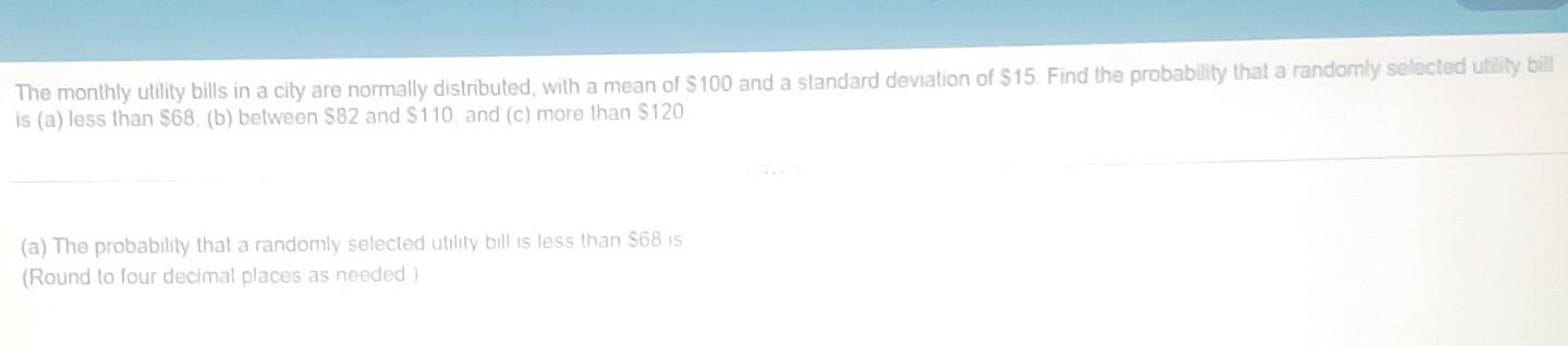 Solved The monthly utility bills in a cily are normally | Chegg.com