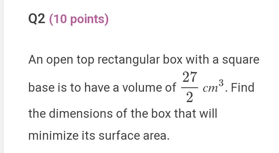 Solved An open top rectangular box with a square base is to | Chegg.com