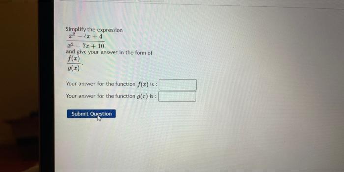 Solved Simplify the expression x2−7x+10x2−4x+4 and give your | Chegg.com