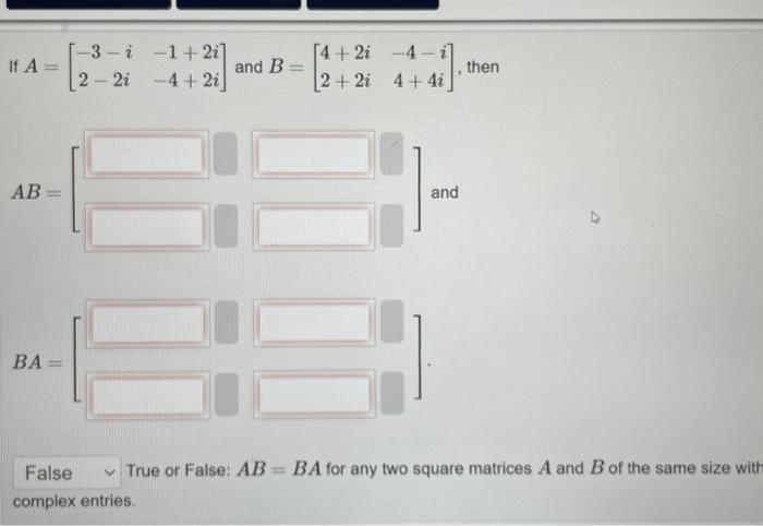 Solved If A=[−3−i2−2i−1+2i−4+2i] and B=[4+2i2+2i−4−i4+4i], | Chegg.com
