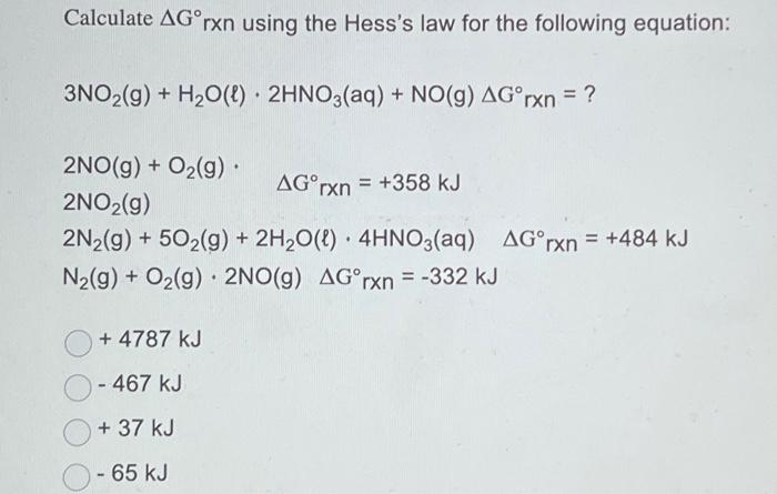 Solved Calculate ΔG∘ rxn using the Hess's law for the | Chegg.com