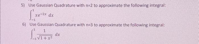Solved 5) Use Gaussian Quadrature with n=2 to approximate | Chegg.com