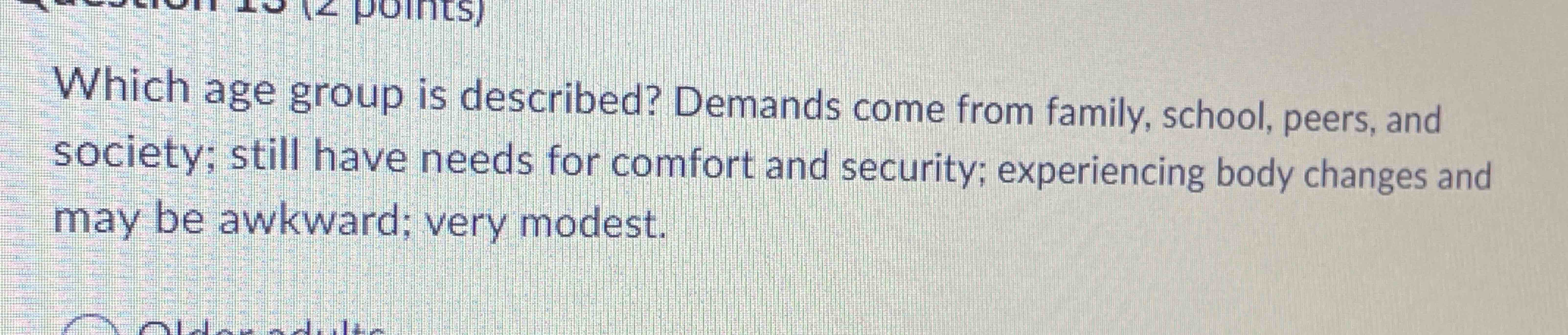 Solved Which age group is described? Demands come from | Chegg.com